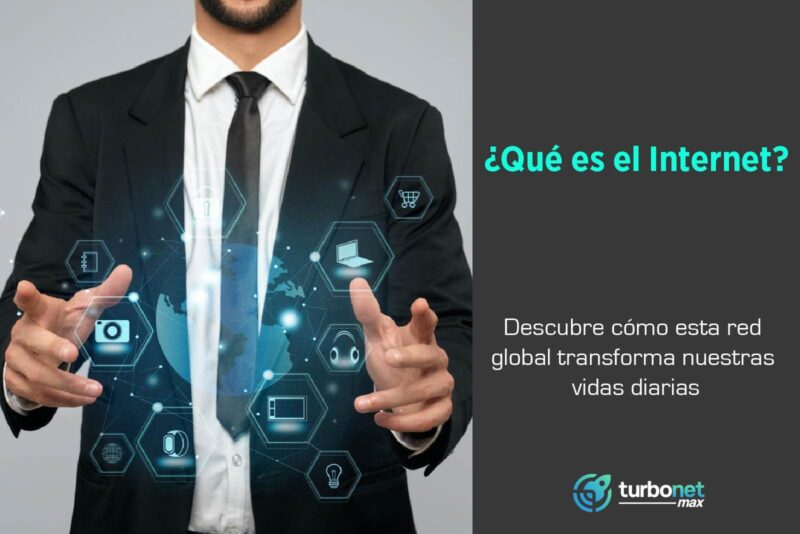¿Qué es el Internet? Origen y características - Turbonet Max